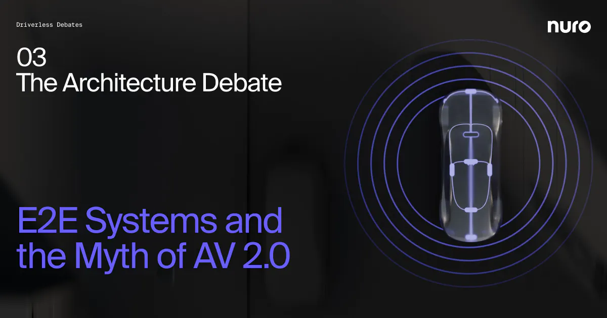 The Architecture Debate: E2E Systems and the Myth of AV 2.0 | Nuro